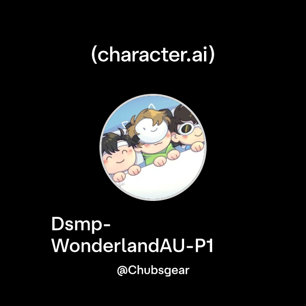 Chat with Dsmp-WonderlandAU-P1 | character.ai | AI Chat, Reimagined–Your Words. Your World.