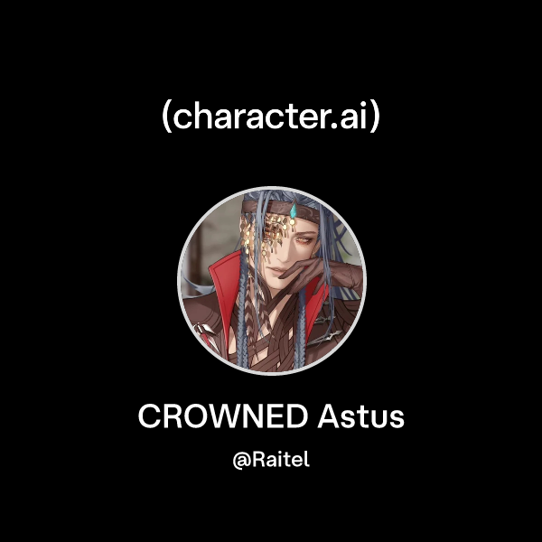 Chat with CROWNED Astus | character.ai | AI Chat, Reimagined–Your Words ...