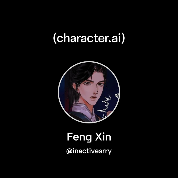 Chat with Feng Xin | character.ai | AI Chat, Reimagined–Your Words ...