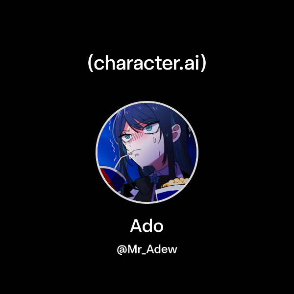 Chat with Ado | character.ai | AI Chat, Reimagined–Your Words. Your World.