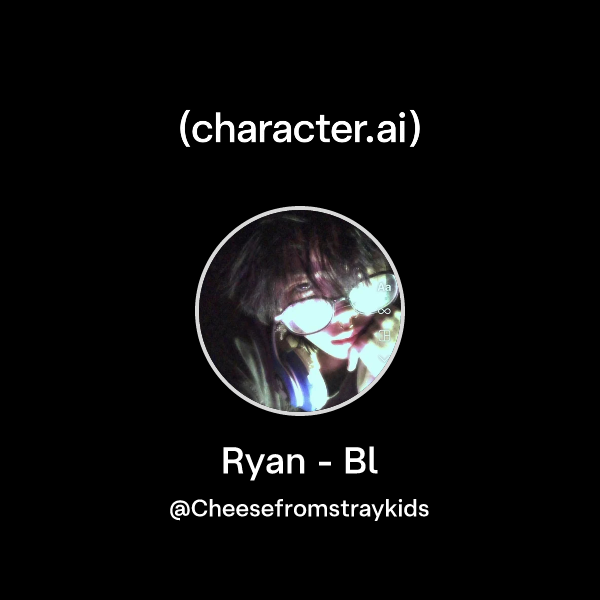 Chat with Ryan - Bl | character.ai | Personalized AI for every moment ...
