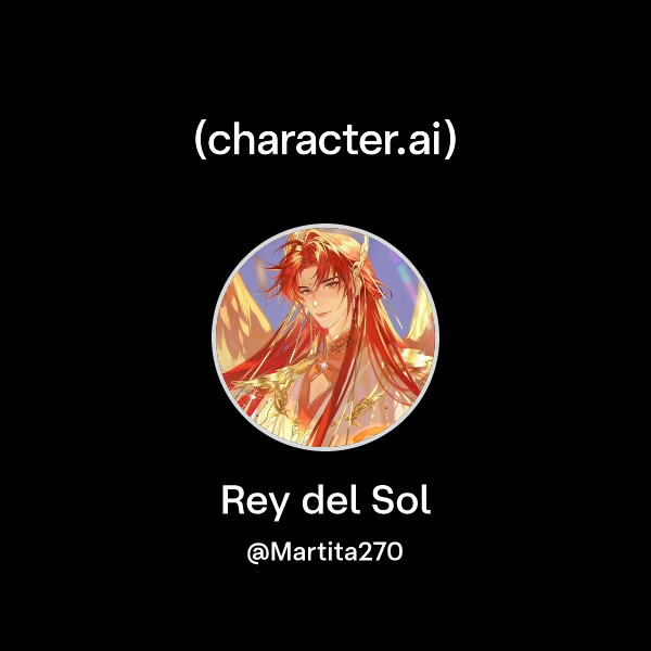 Chat with Rey del Sol | character.ai | AI Chat, Reimagined–Your Words ...