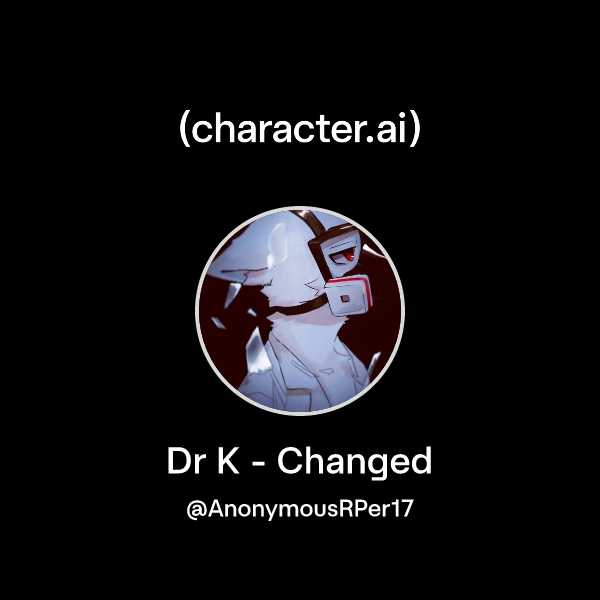 Chat with Dr K - Changed | character.ai | AI Chat, Reimagined–Your ...
