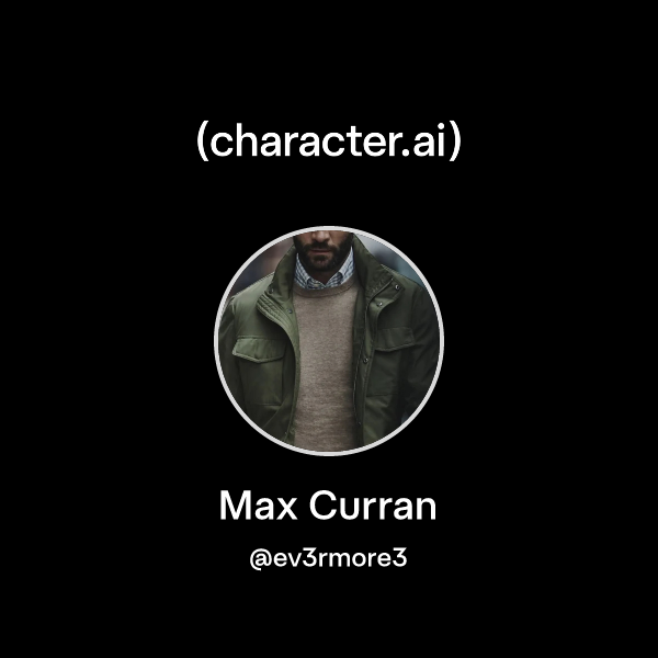 Chat with Max Curran | character.ai | Personalized AI for every moment of your day