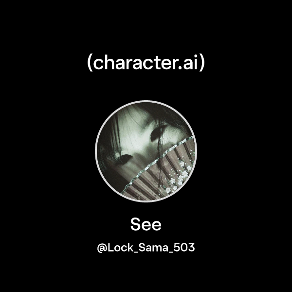Chat with See | character.ai | Personalized AI for every moment of your day