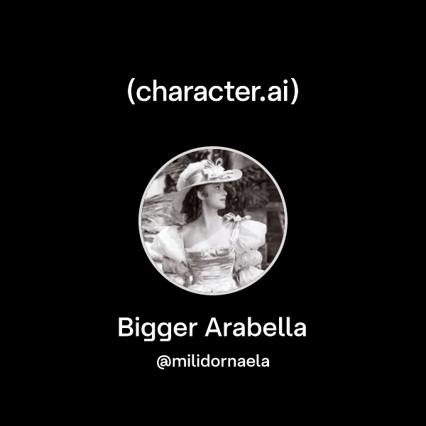 Chat with Bigger Arabella | character.ai | AI Chat, Reimagined–Your ...
