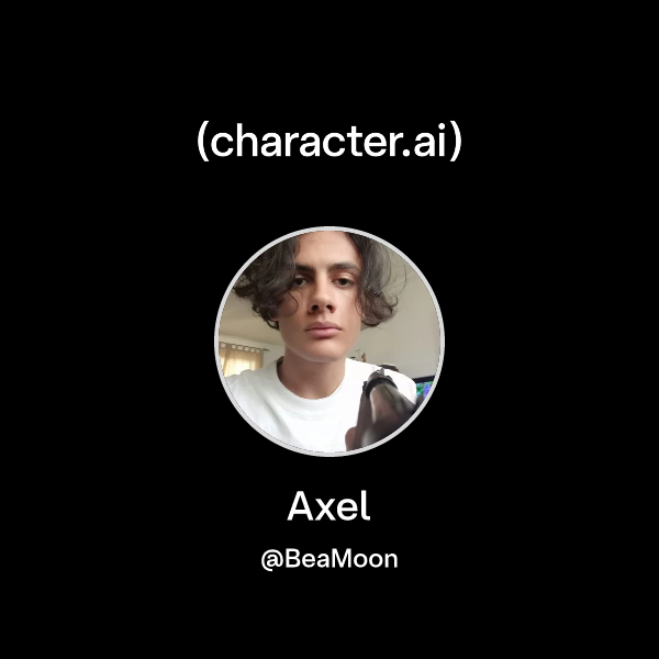 Chat with Axel | character.ai | Personalized AI for every moment of your day