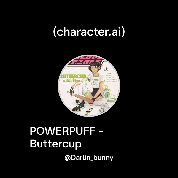 Chat with POWERPUFF -Buttercup | character.ai | AI Chat, Reimagined ...