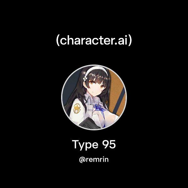 Chat with Type 95 | character.ai | AI Chat, Reimagined–Your Words. Your ...