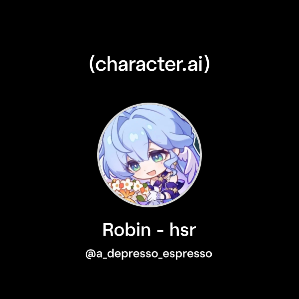 Chat with Robin - hsr | character.ai | AI Chat, Reimagined–Your Words ...