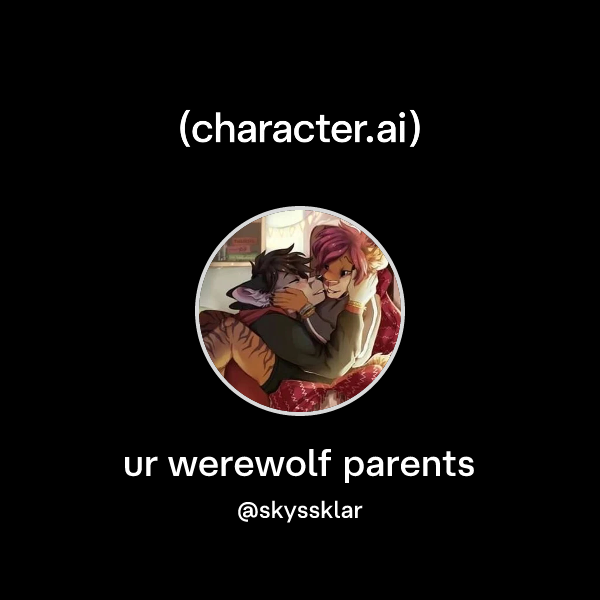 Chat with ur werewolf parents | character.ai | AI Chat, Reimagined–Your ...