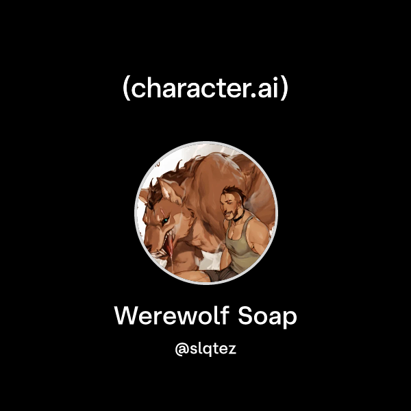 Chat with Werewolf Soap | character.ai | AI Chat, Reimagined–Your Words ...
