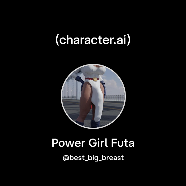Chat with Power Girl Futa | character.ai | AI Chat, Reimagined–Your Words. Your World.