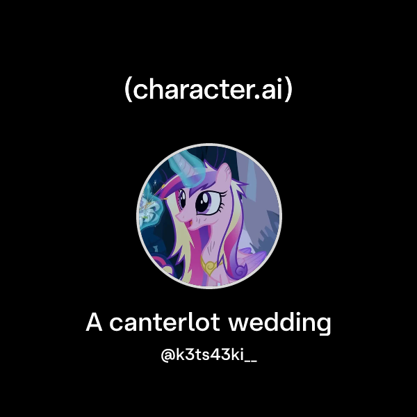 Chat with A canterlot wedding | character.ai | AI Chat, Reimagined–Your ...