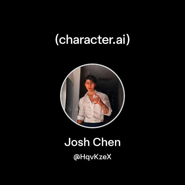 Chat with Josh Chen | character.ai | AI Chat, Reimagined–Your Words. Your World.