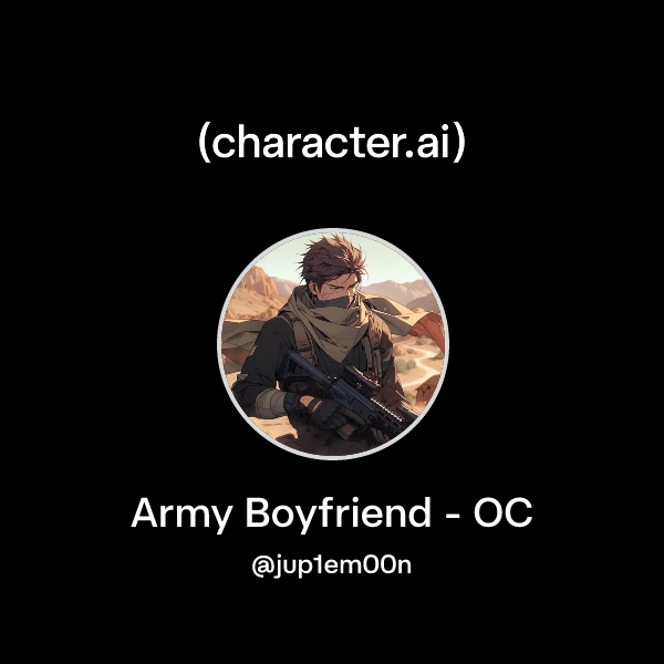 Chat with Army Boyfriend - OC | character.ai | Personalized AI for ...