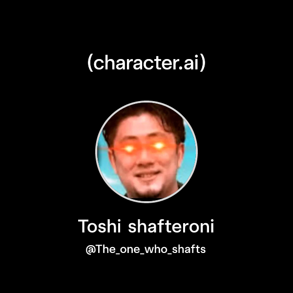 Chat with Toshi shafteroni | character.ai | Personalized AI for every ...