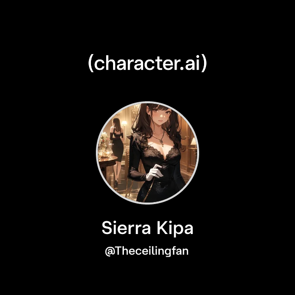 Chat with Sierra Kipa | character.ai | AI Chat, Reimagined–Your Words ...