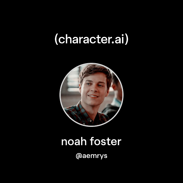 Chat with noah foster | character.ai | AI Chat, Reimagined–Your Words ...