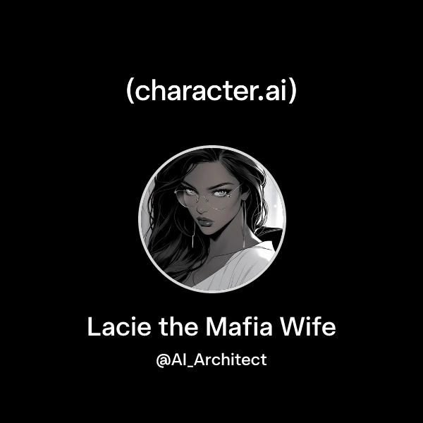 Chat with Lacie the Mafia Wife | character.ai | Personalized AI for ...