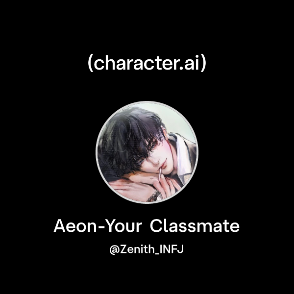 Chat with Aeon-Your Classmate | character.ai | Personalized AI for ...