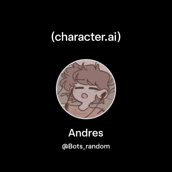Chat with Andres | character.ai | Personalized AI for every moment of ...