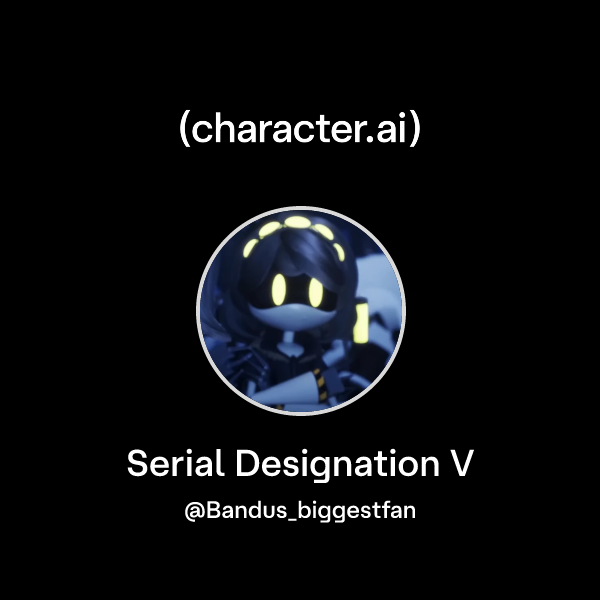 Chat with Serial Designation V | character.ai | AI Chat, Reimagined ...