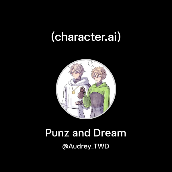Chat with Punz and Dream | character.ai | AI Chat, Reimagined–Your ...