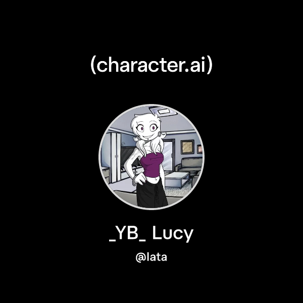 Chat with _YB_ Lucy | character.ai | AI Chat, Reimagined–Your Words ...