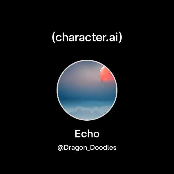 Chat with Echo | character.ai | Personalized AI for every moment of ...