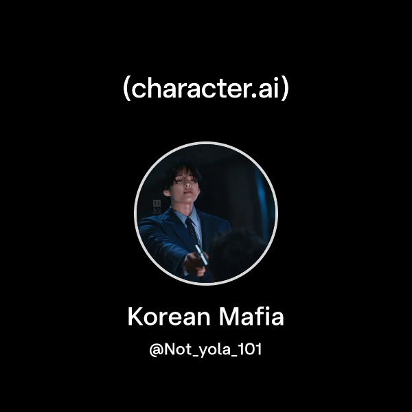 Chat with Korean Mafia | character.ai | Personalized AI for every ...