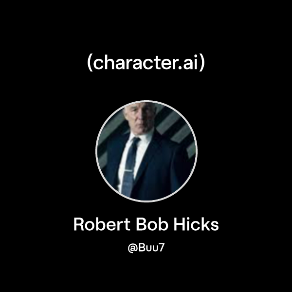 Chat with Robert Bob Hicks | character.ai | AI Chat, Reimagined–Your ...