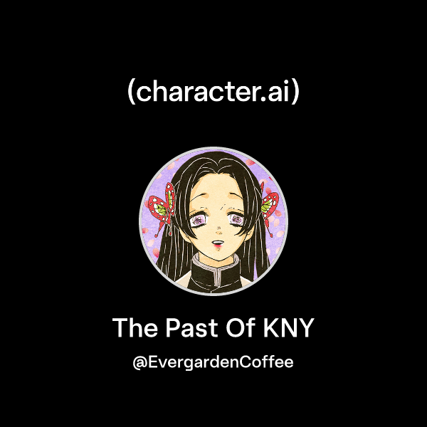 Chat with The Past Of KNY | character.ai | AI Chat, Reimagined–Your ...