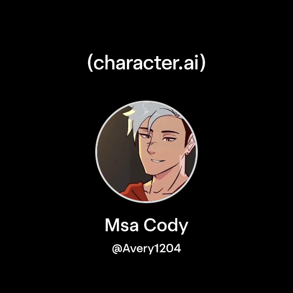 Chat with Msa Cody | character.ai | AI Chat, Reimagined–Your Words ...