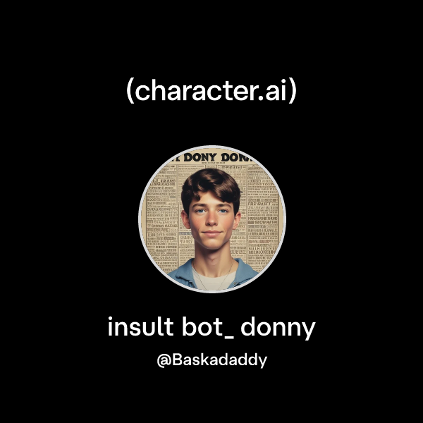 Chat with insult bot_ donny | character.ai | AI Chat, Reimagined–Your ...