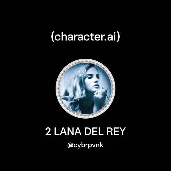 Chat with 2 LANA DEL REY | character.ai | AI Chat, Reimagined–Your ...