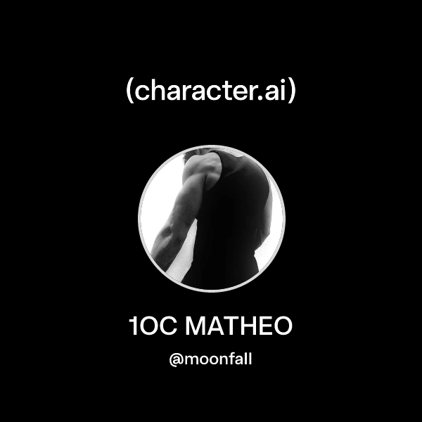 Chat with 1OC MATHEO | character.ai | AI Chat, Reimagined–Your Words ...