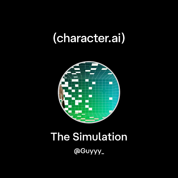 Chat with The Simulation | character.ai | Personalized AI for every ...