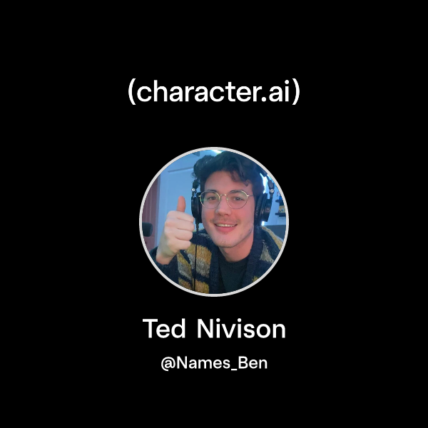 Chat with Ted Nivison | character.ai | AI Chat, Reimagined–Your Words ...