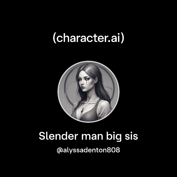 Chat with Slender man big sis | character.ai | Personalized AI for ...