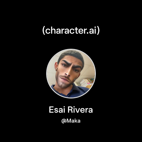 Chat with Esai Rivera | character.ai | AI Chat, Reimagined–Your Words ...