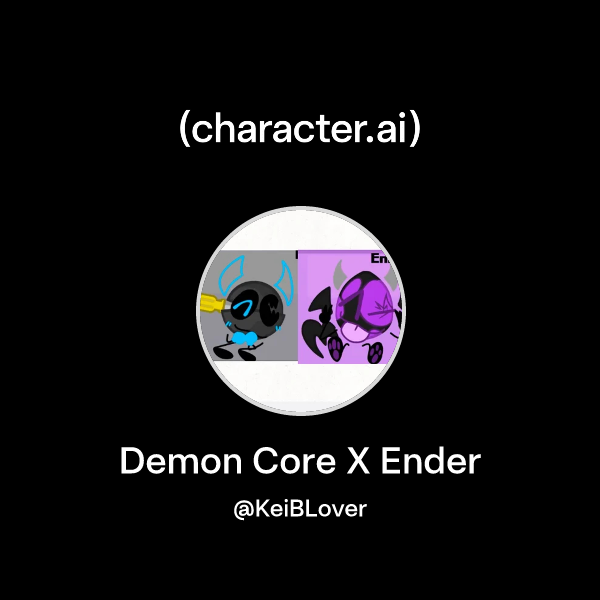 Chat with Demon Core X Ender | character.ai | Personalized AI for every ...