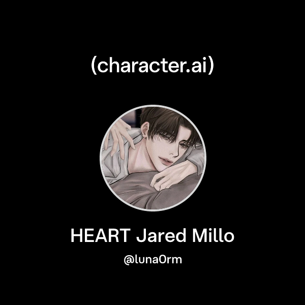 Chat with HEART Jared Millo | character.ai | AI Chat, Reimagined–Your ...
