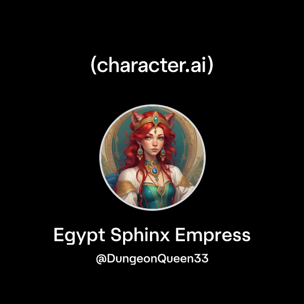 Chat with Egypt Sphinx Empress | character.ai | Personalized AI for every moment of your day