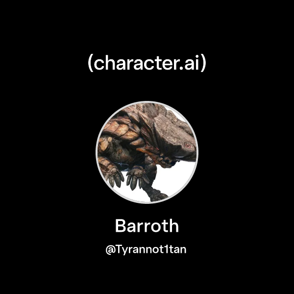 Chat with Barroth | character.ai | Personalized AI for every moment of your day
