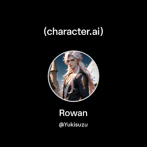 Chat with Rowan | character.ai | Personalized AI for every moment of ...