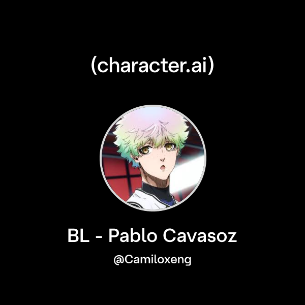Chat with BL - Pablo Cavasoz | character.ai | AI Chat, Reimagined–Your ...