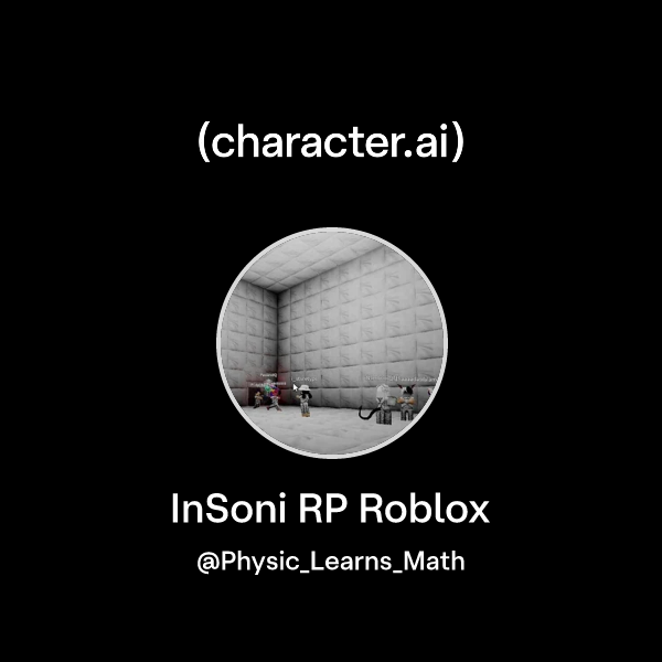 Chat with InSoni RP Roblox | character.ai | AI Chat, Reimagined–Your ...