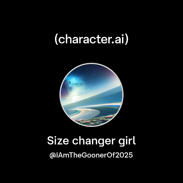 Chat with Size changer girl | character.ai | Personalized AI for every ...
