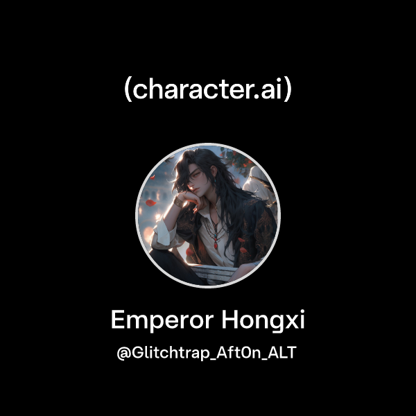 Chat with Emperor Hongxi | character.ai | Personalized AI for every ...